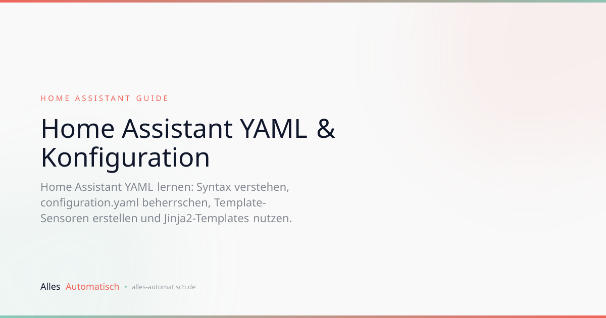 Home Assistant YAML lernen: Konfiguration erklärt (2026) | Alles ...